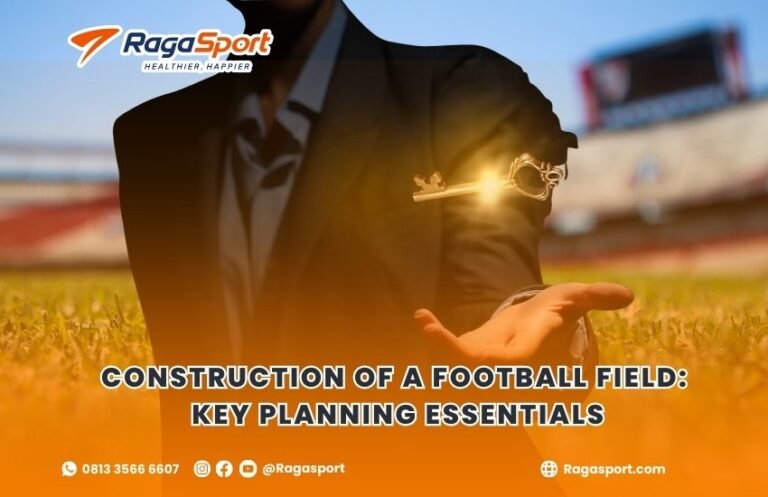 Construction of a Football Field: Key Planning Essentials - RagaSport ...